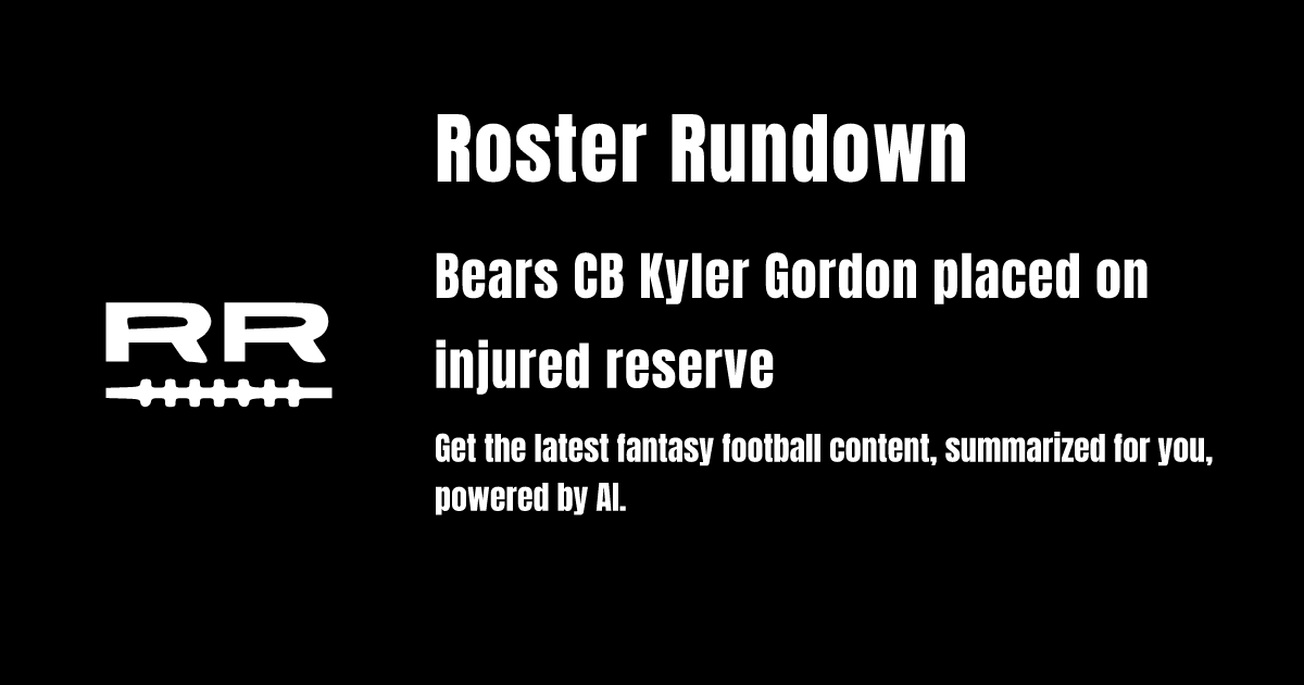 Bears CB Kyler Gordon placed on injured reserve